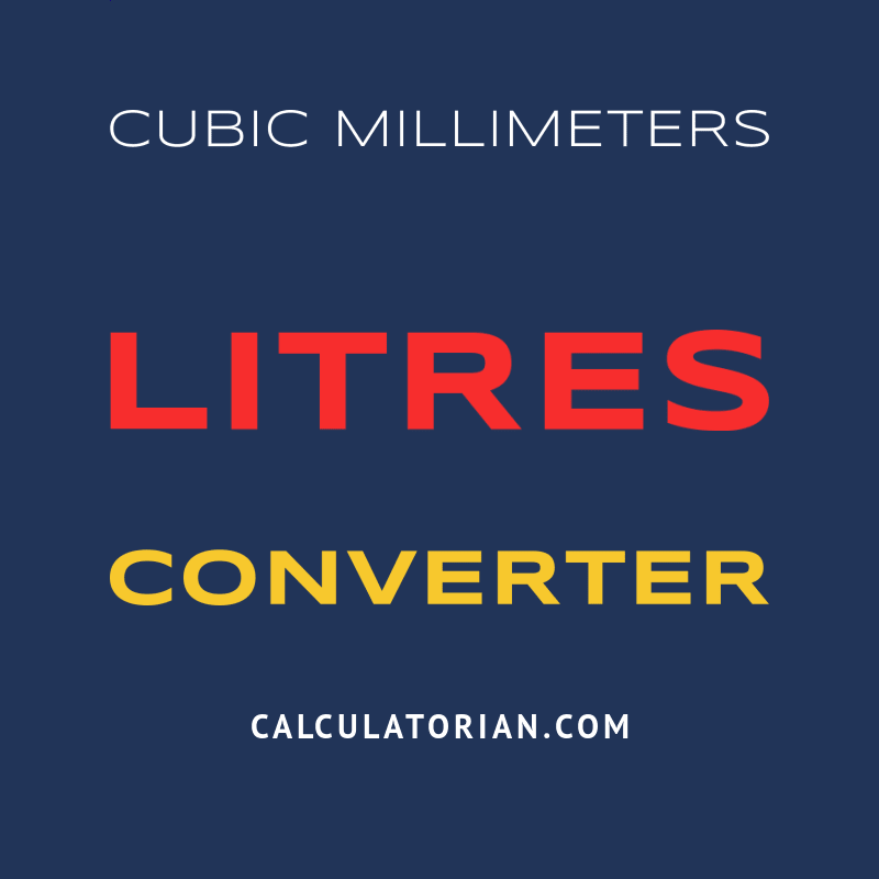 Convert From Cubic Millimeters To Litres convert-from-cubic-millimeters-to-litres